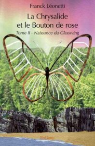 « La Chrysalide et le Bouton de rose » de Franck LEONETTI - Vudailleurs.com